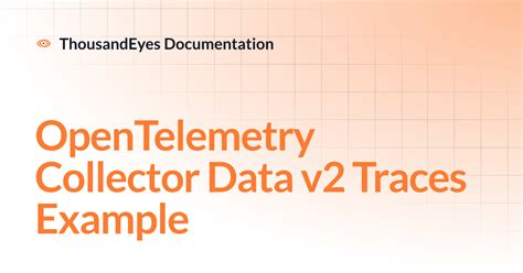 Opentelemetry Collector Data V2 Traces Example Thousandeyes Documentation