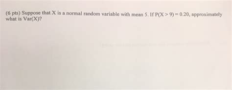 solved suppose that x is a normal random variable with mean