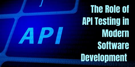 The Role Of Api Testing In Modern Software Development Dev Community