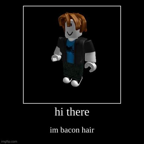 Bacon Hair Says Hello Imgflip