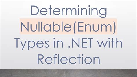 Determining Nullableenum Types In Net With Reflection Youtube