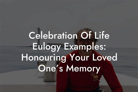 Celebration Of Life Eulogy Examples Honouring Your Loved Ones Memory Eulogy Assistant
