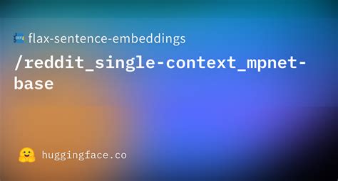 Flax Sentence Embeddingsredditsingle Contextmpnet Base · Hugging Face