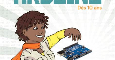 A Laventure Avec Arduino Dès 10 Ans Découvre Arduino Et L A Laventure Avec Arduino Dès 10 Ans Découvre Arduino Et L