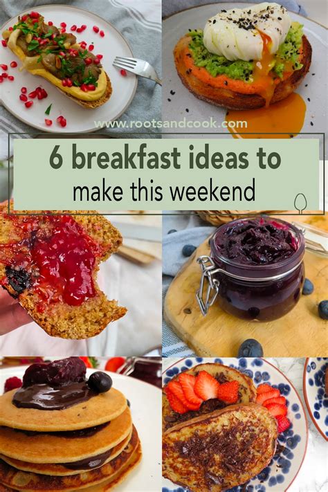 6 Breakfast Ideas To Make This Weekend Rootsandcook