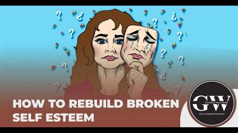 How To Rebuild Broken Self Esteem Youtube