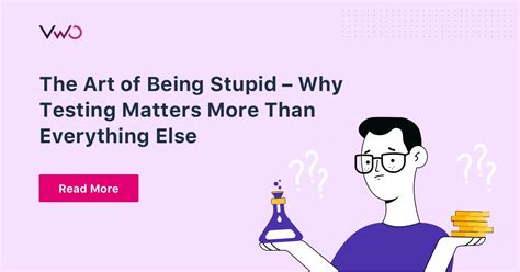 Why Testing Matters More Than Everything Else