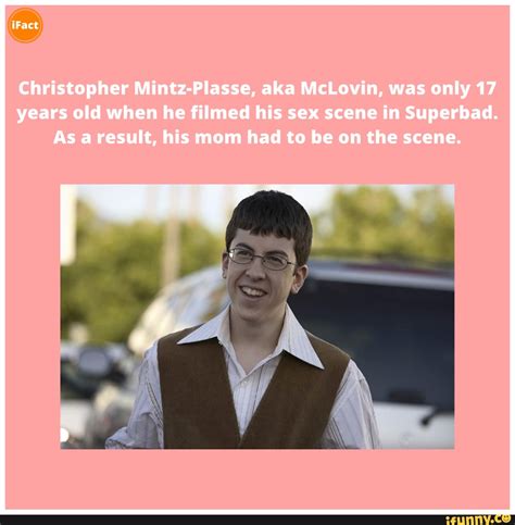 Ifact Christopher Mintz Plasse Aka Mclovin Was Only 17 Years Old When He Filmed His Sex Scene