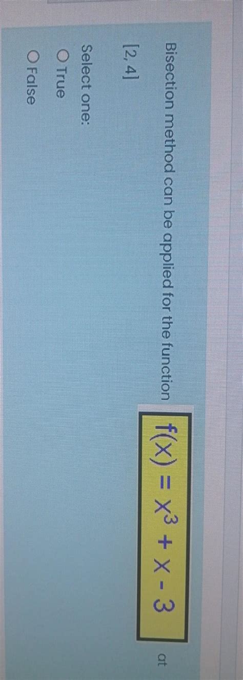 Solved Bisection Method Can Be Applied For The Function Fx