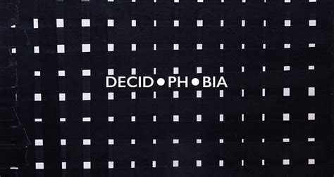 Decidophobia On Behance