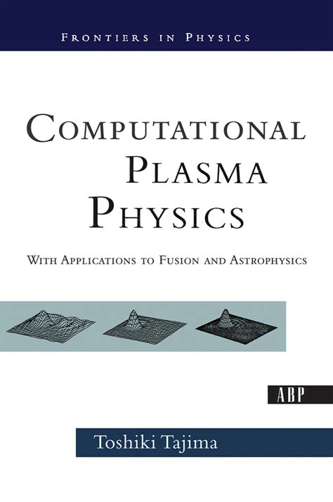 computational plasma physics with applications to fusion and