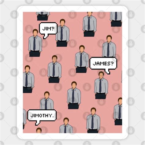 Jim James Jimothy” The Office Us Sticker Teepublic