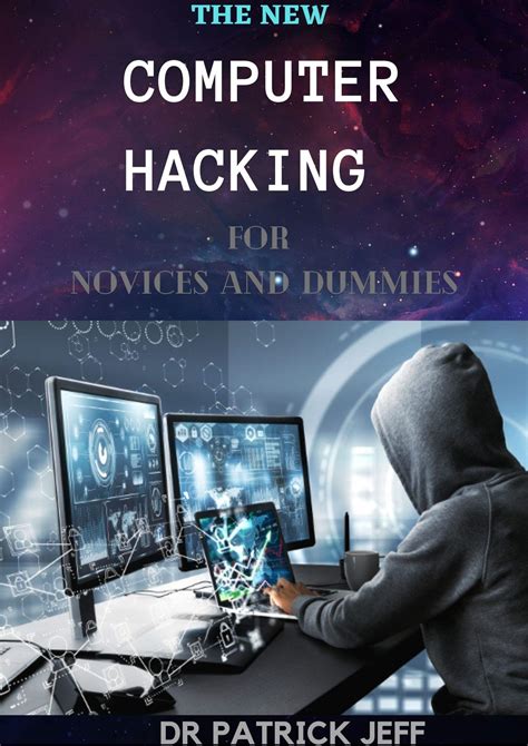 The New Computer Hacking For Novices And Dummies Complete Guide To Hack Wireless Network Basic