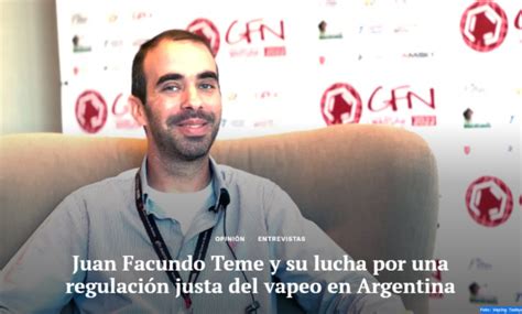Juan Facundo Teme Y Su Lucha Por Una Regulación Justa Del Vapeo En Argentina Asovape Argentina