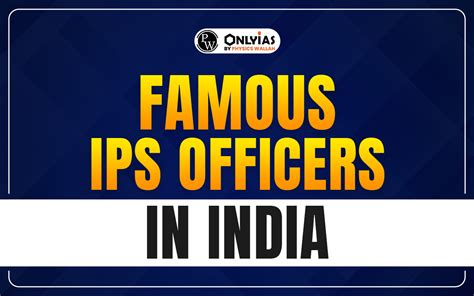 Famous Ips Officers In India List Of Top 10 Ips Officers And Their