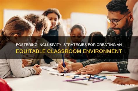 Fostering Inclusivity Strategies For Creating An Equitable Classroom