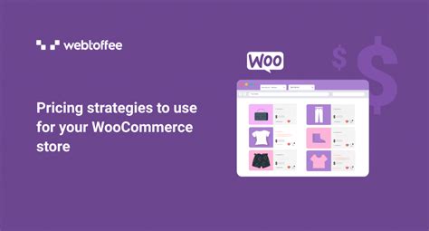 Pricing Strategies To Use For Your Woocommerce Store Webtoffee