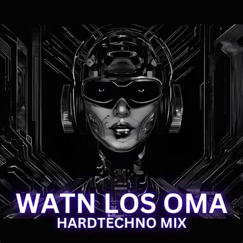 Watn Los Oma Hardtechno Edit Youtube Music