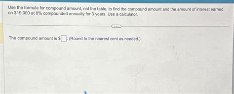 Solved Use The Formula For Compound Amount Not The Table