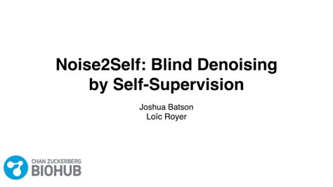 [ppt] noise2self blind denoising by self supervision joshua batson