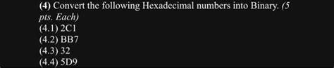 Solved Convert The Following Hexadecimal Numbers Into Chegg