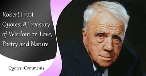 100 Robert Frost Quotes Musings On Love Life And Poetry