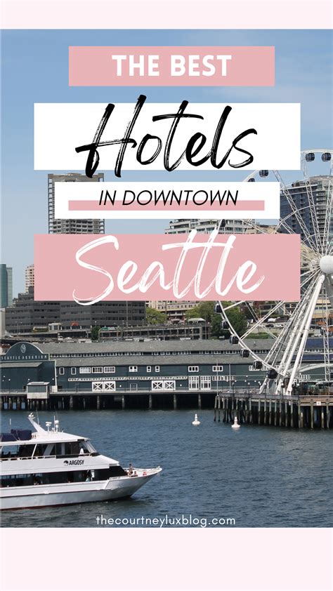 Emerald City Dreams Top 6 Hotels In Downtown Seattle Artofit