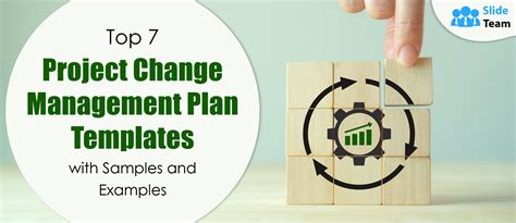 Top 7 Project Change Management Plan Templates With Examples And Samples