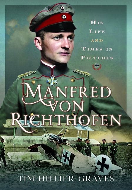 Manfred Von Richthofen His Life And Times In Pictures Hardcover