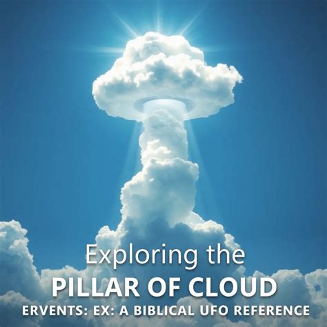Exploring The Pillar Of Cloud A Biblical Ufo Reference Mysterylores