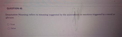 Solved Question 45 Denotative Meaning Refers To Meaning
