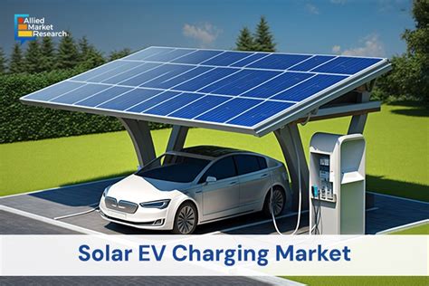 Powering The Future Solar Powered Ev Charging Industry Charges Ahead