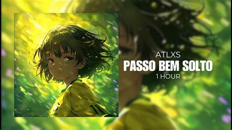 Atlxs Passo Bem Solto 1 Hour Youtube
