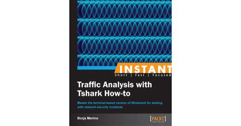 instant traffic analysis with tshark how to [book]