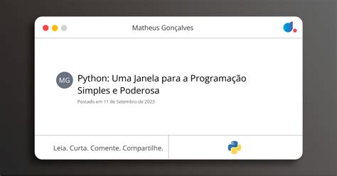 Python Uma Janela Para A Programação Simples E Poderosa Matheus Gonçalves Python Dio