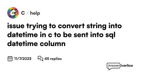 Issue Trying To Convert String Into Datetime In C To Be Sent Into Sql Datetime Column C