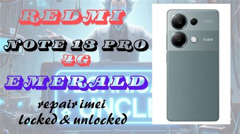 Redmi Note 13 Pro 4g Emerald Imei Repair Is The Final Method 2024
