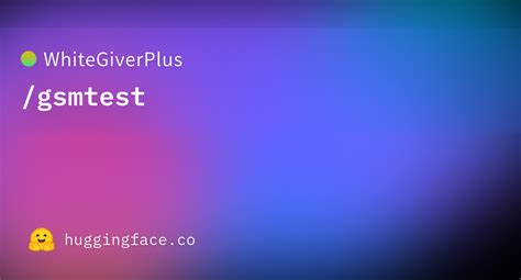 Whitegiverplus Gsmtest · Datasets At Hugging Face