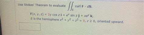 solved use stokes theorem to evaluate iint s cur f ds