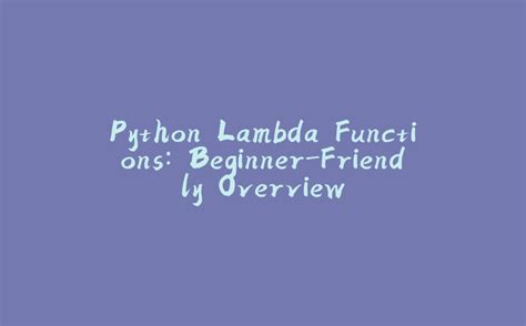 Python Lambda Functions Beginner Friendly Overview 拾光赋