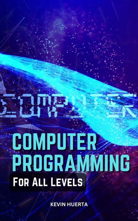 Computer Programming For All Levels Ebook Kevin Huerta