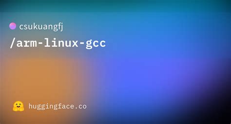 Csukuangfjarm Linux Gcc · Hugging Face