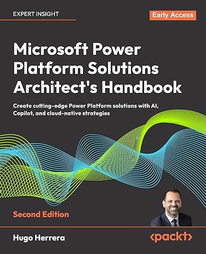 Microsoft Power Platform Solutions Architects Handbook Create Cutting Edge Power Platform