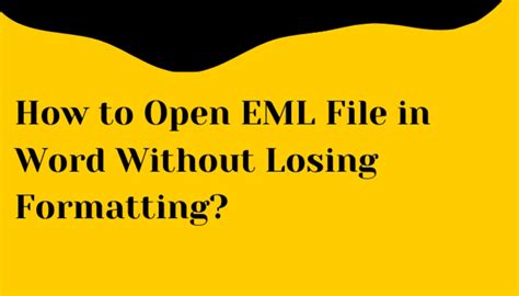 How To Open Eml File In Word Without Losing Formatting Ezine Articles