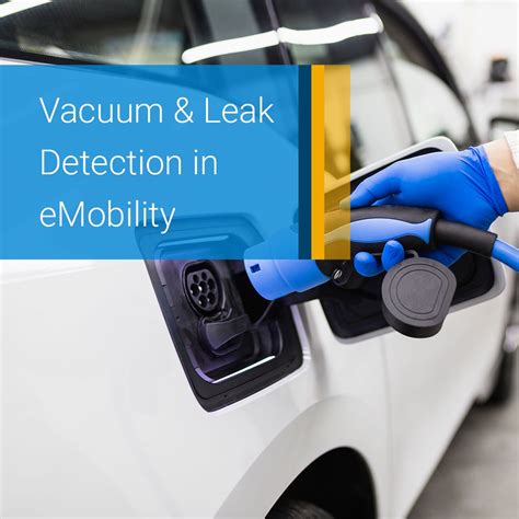 Vacuum And Leak Detection In Emobility Agilent Agilent Europe Middle East And Africa