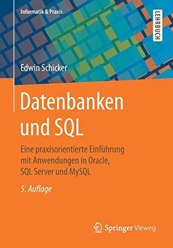 Datenbanken Und Sql Eine Praxisorientierte Einführung Mit Anwendungen