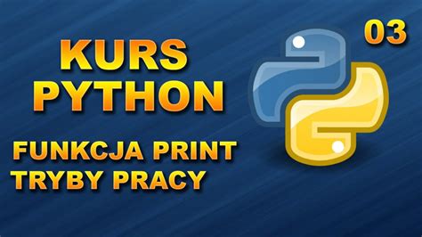 Kurs Python Funkcja Print Tryby Pracy TIKED Python