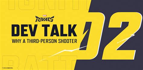 dev talk vol 02丨why a third person shooter latest marvel rivals