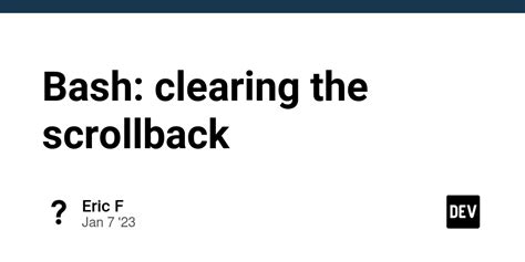 Bash Clearing The Scrollback Dev Community
