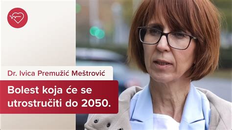Dr Premužić Meštrović O Bolesti Koja će Se Utrostručiti Do 2050